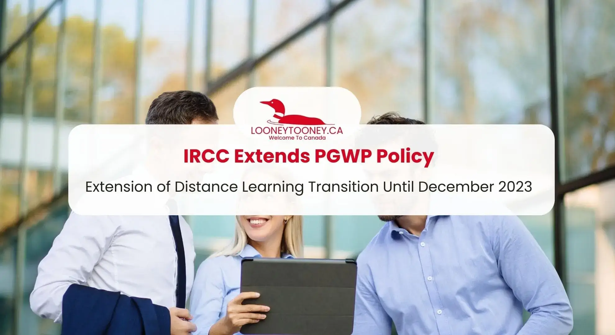 Policy Changes for PGWP: Temporary Updates by IRCC